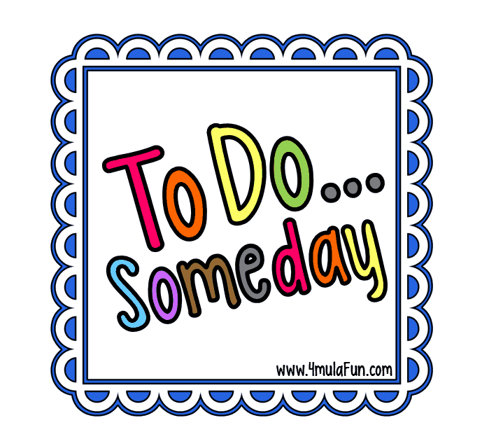 To Do... Someday • Smith Curriculum and Consulting